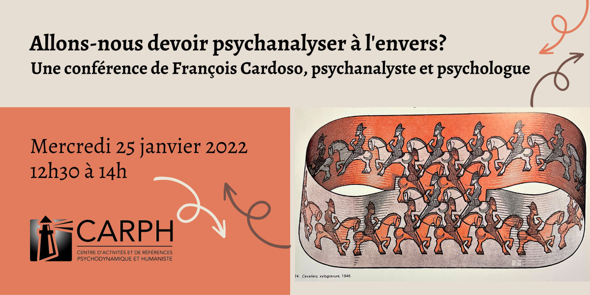 Allons-nous devoir psychanalyser à l’envers? par François Cardoso. – CARPH